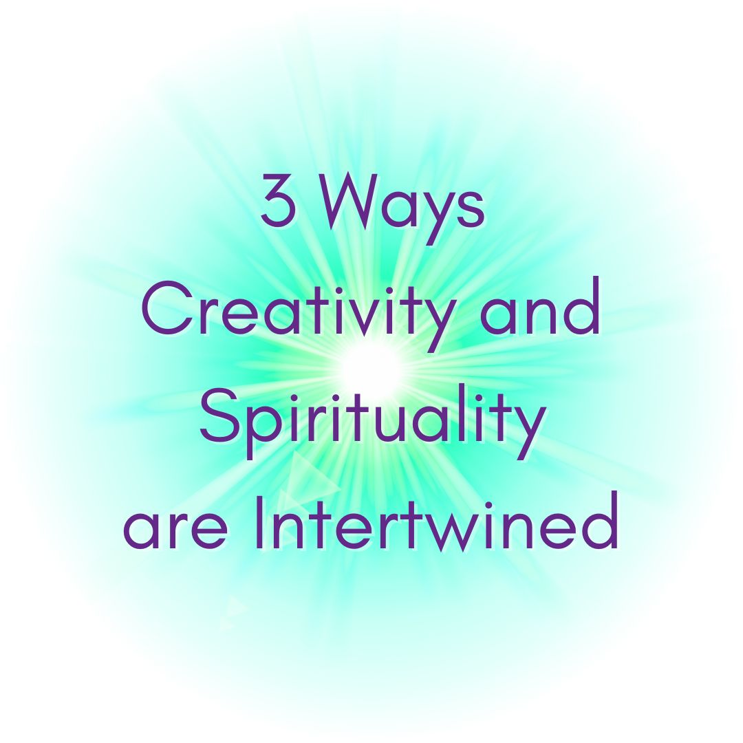 3 Ways Creativity and Spirituality are Intertwined
